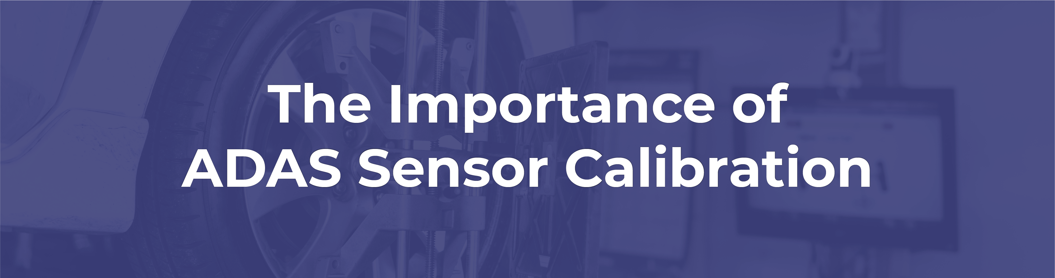 The Importance of ADAS Sensor Calibration: Ensuring Safety and ...
