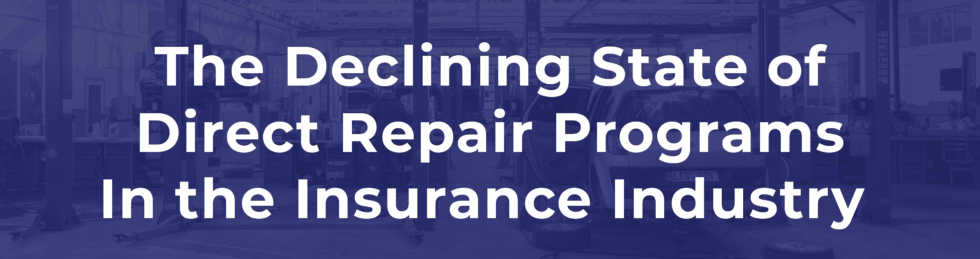The Declining State of Direct Repair Programs in the Insurance Industry ...